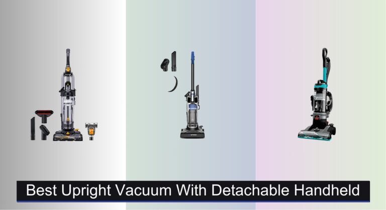 7 Best Upright Vacuums with Detachable Handheld 2025 - Vacuums.Best